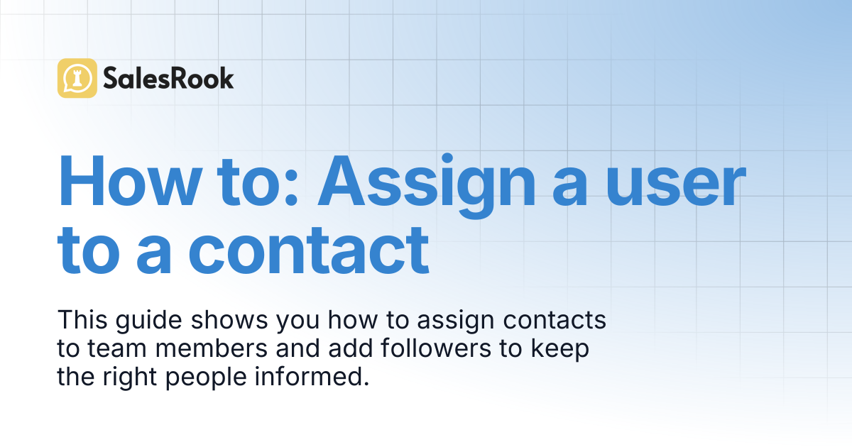 How to: Assign a user to a contact | SalesRook Help Centre